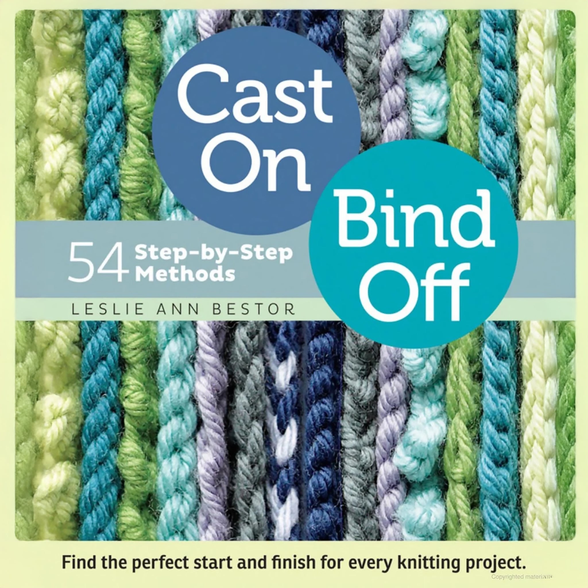Cast On, Bind Off: 54 Step-by-Step Methods by Leslie Ann Bestor